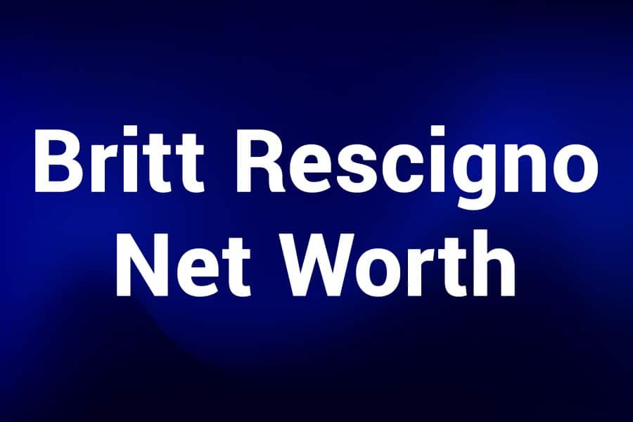 Britt rescigno net worth 2025: A Comprehensive Financial Profile