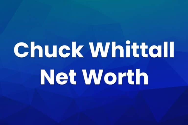 Chuck Whittall Net Worth 2025: An In-depth Analysis and Profile